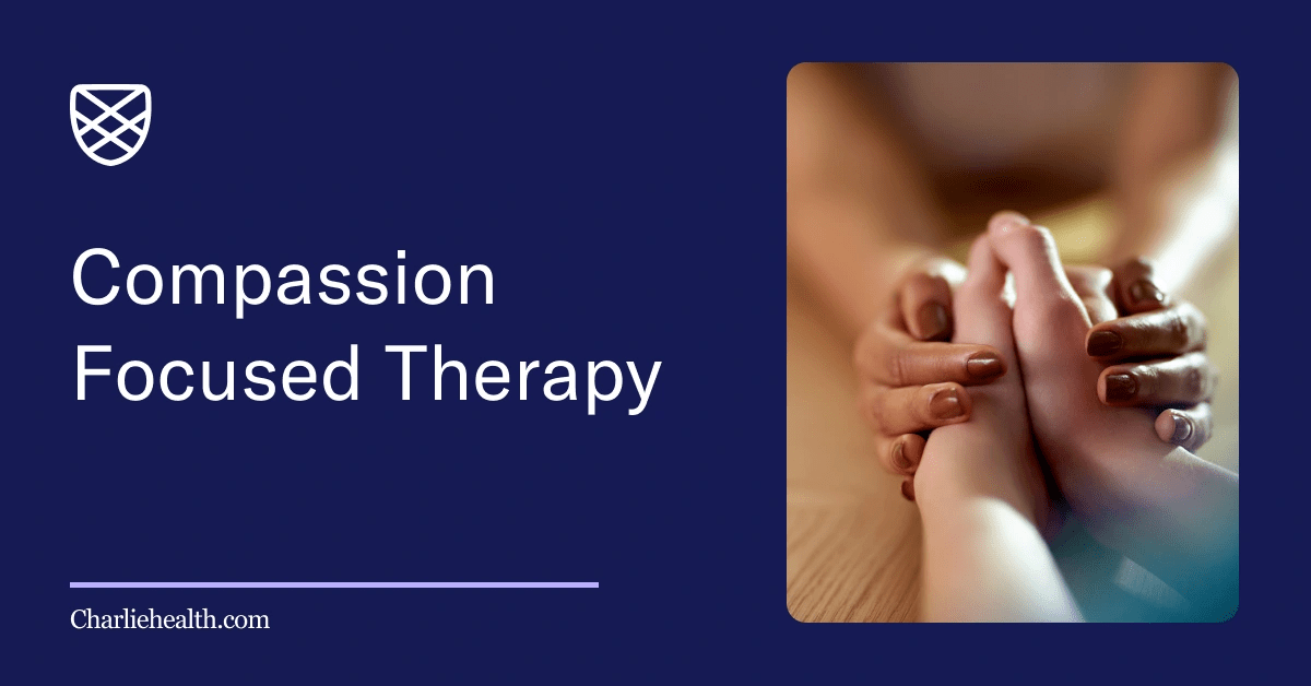 Compassion-Focused Therapy (CFT) Treatment | Charlie Health