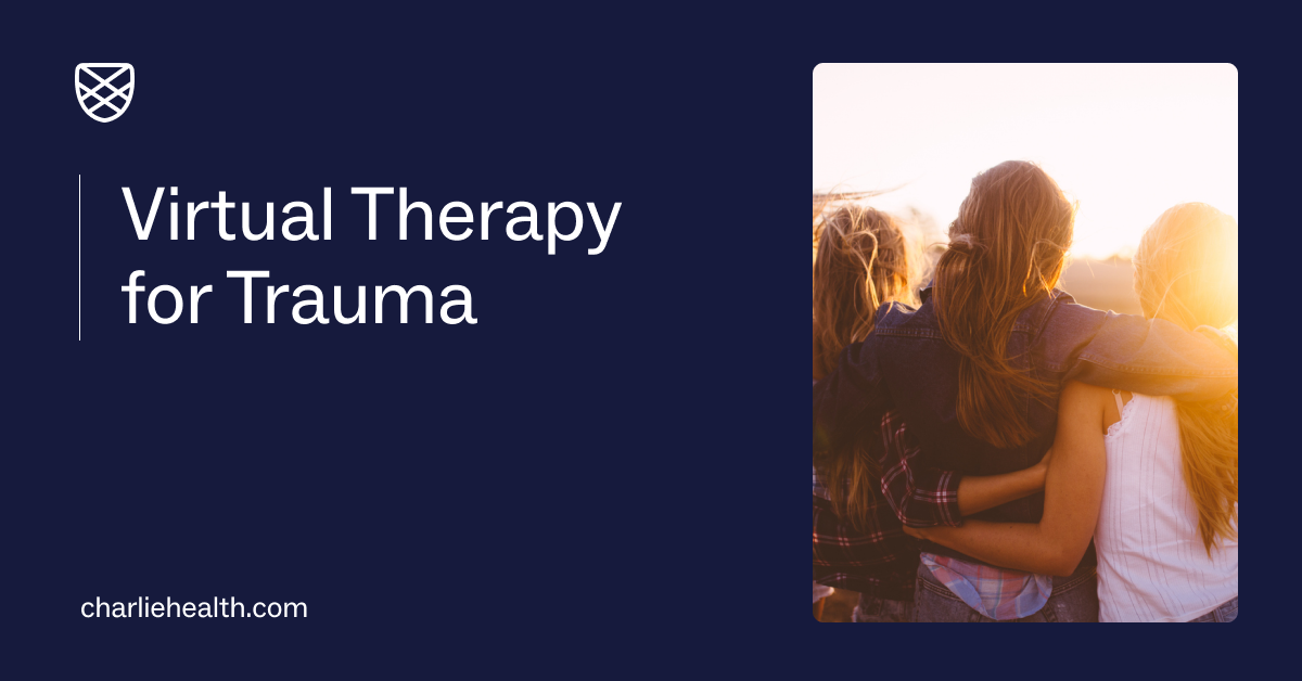 Virtual IOP for Trauma | Charlie Health