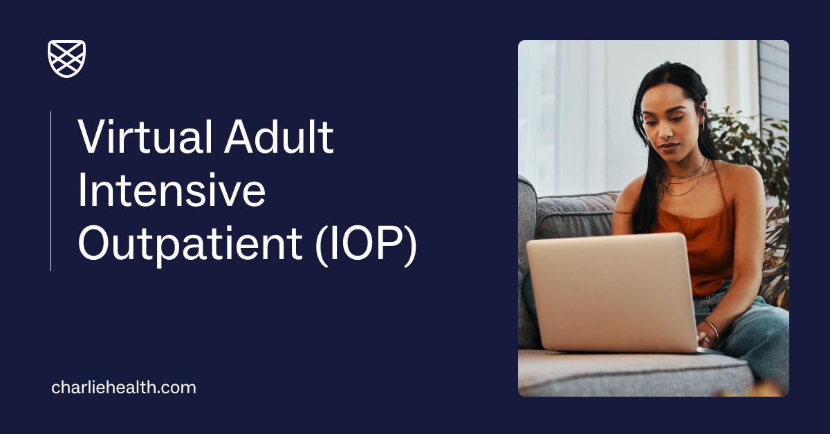Virtual Adult Intensive Outpatient Program (IOP) | Charlie Health