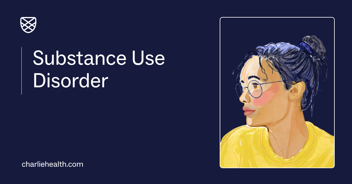 Substance Use Disorder | Charlie Health